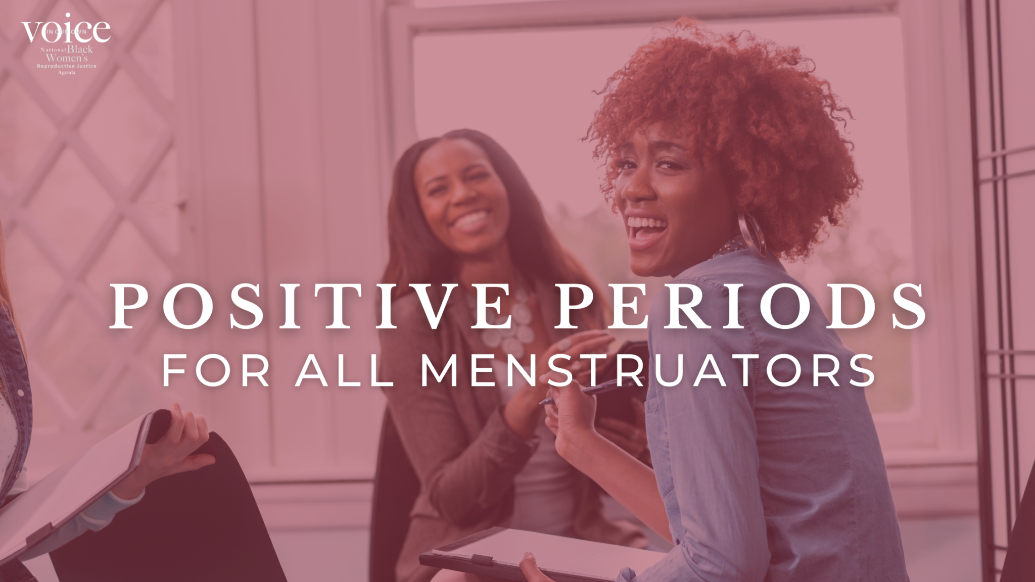 Positive Periods for All Menstruators - In Our Own Voice